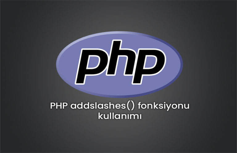 PHP addslashes() Fonksiyonu - Serdar Karaca